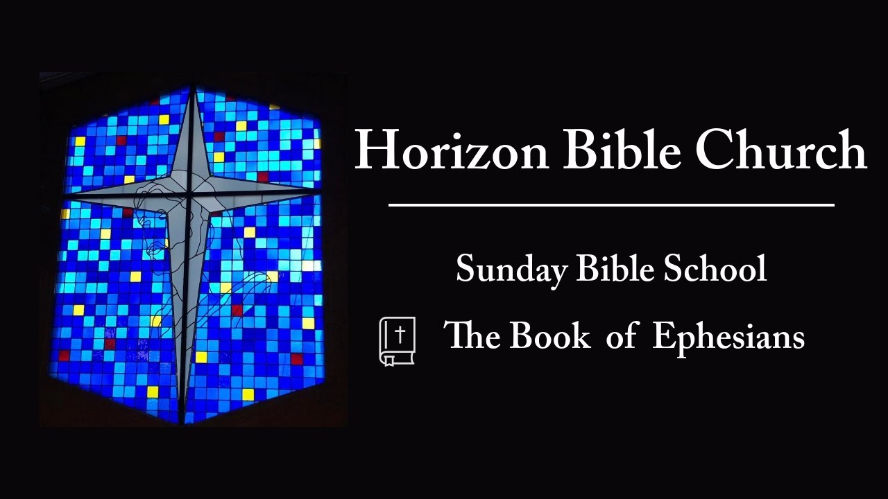 Ephesians Chapter 6 Part 6 | Sunday School | Horizon Bible Church - YouTube