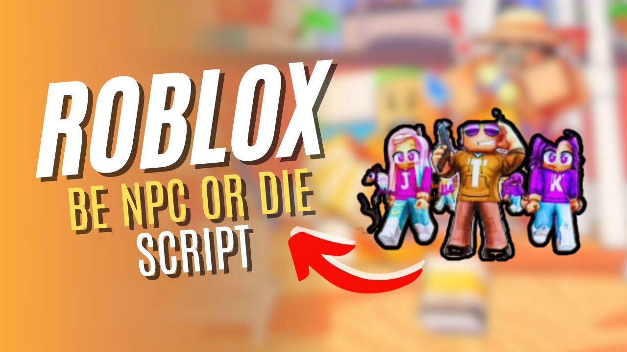 ROBLOX Be NPC or DIE Script Anti-Detection System:NPC Transformation ...