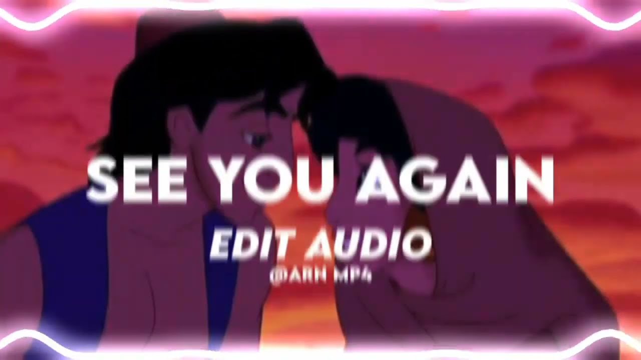 SEE YOU AGAIN [ Edit Audio ] | ARN MP4 - YouTube