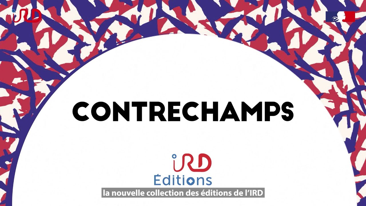 Contrechamps – Comprendre le monde autrement 🌍 | Les éditions de l’IRD ...