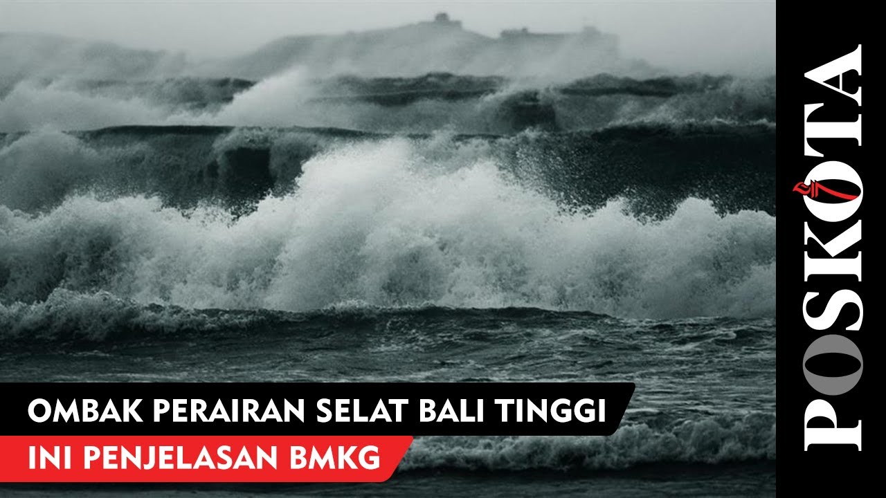 Ombak Perairan Selat Bali Tinggi, ini Penjelasan BMKG - YouTube