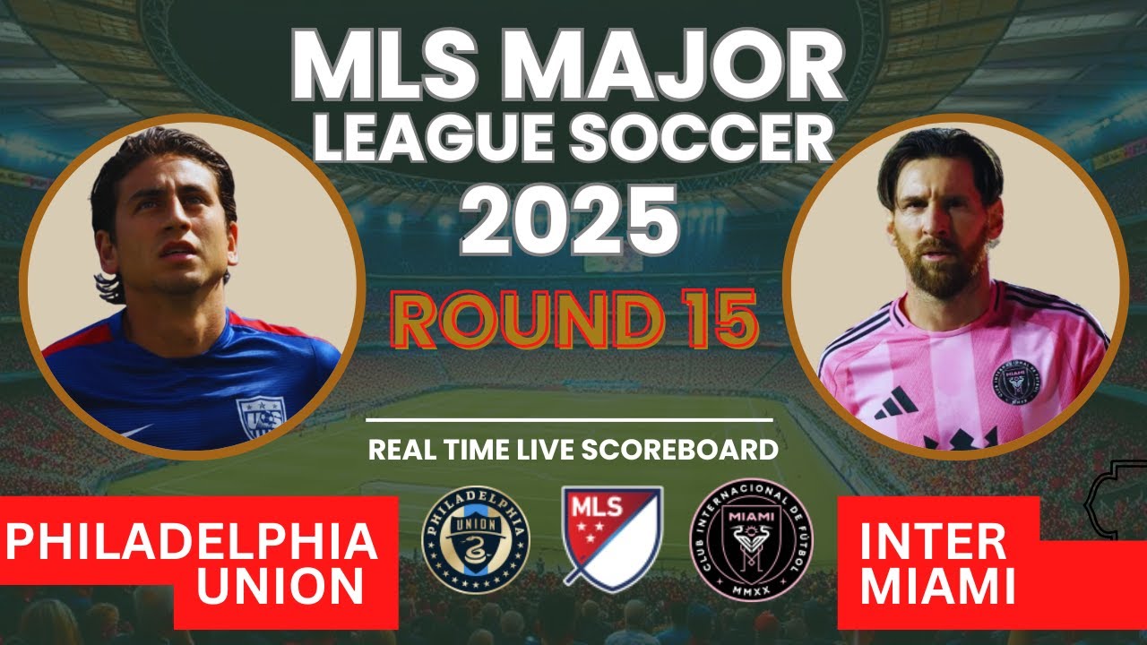 Philadelphia Union vs Inter Miami Live Scores: 2025 Major League Soccer ...