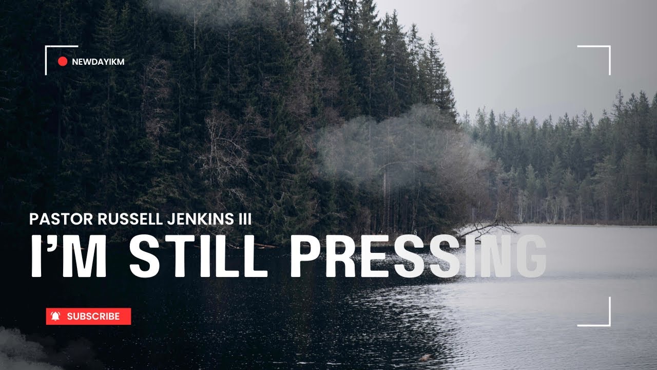 I’M STILL PRESSING / PASTOR RUSSELL JENKINS III - YouTube