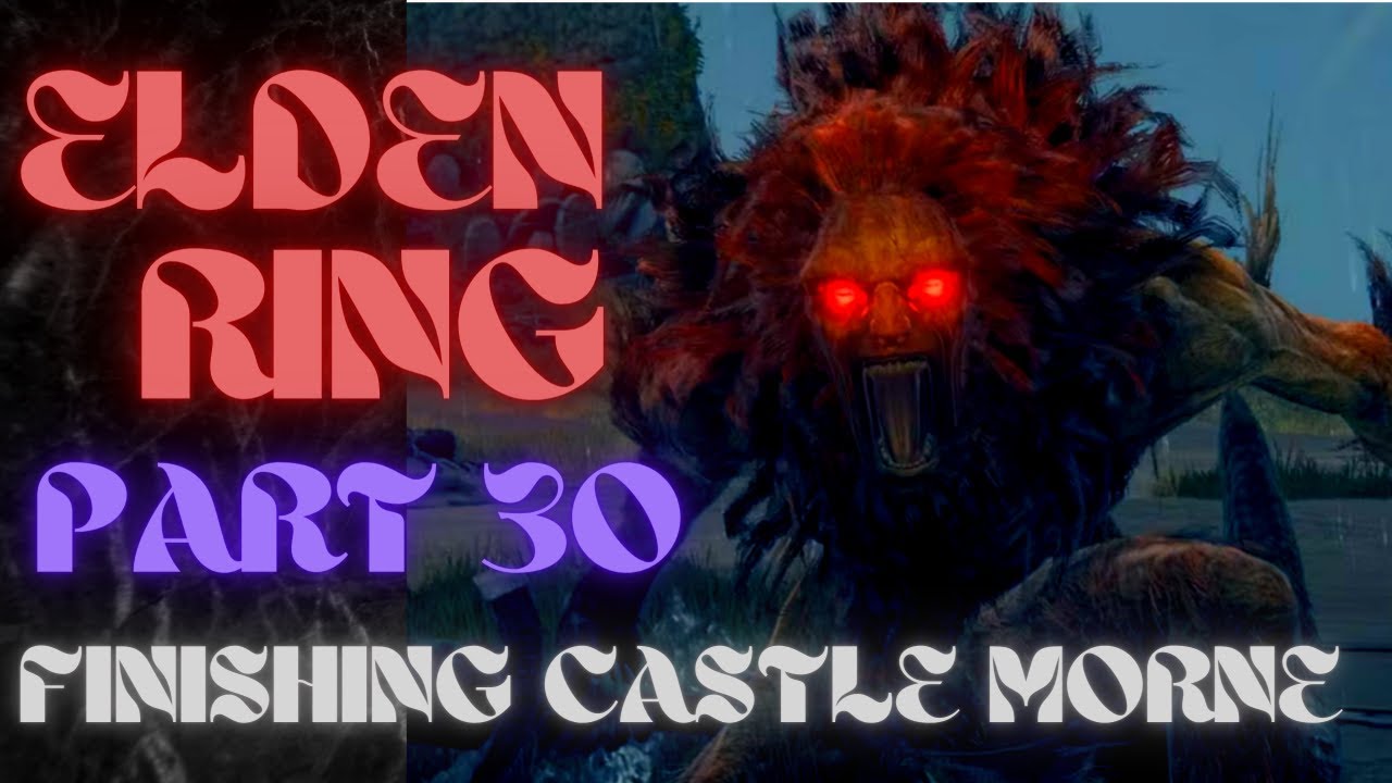 Finishing CASTLE MORNE | Elden Ring BL1ND Astrologer Part 30 | Leonine ...