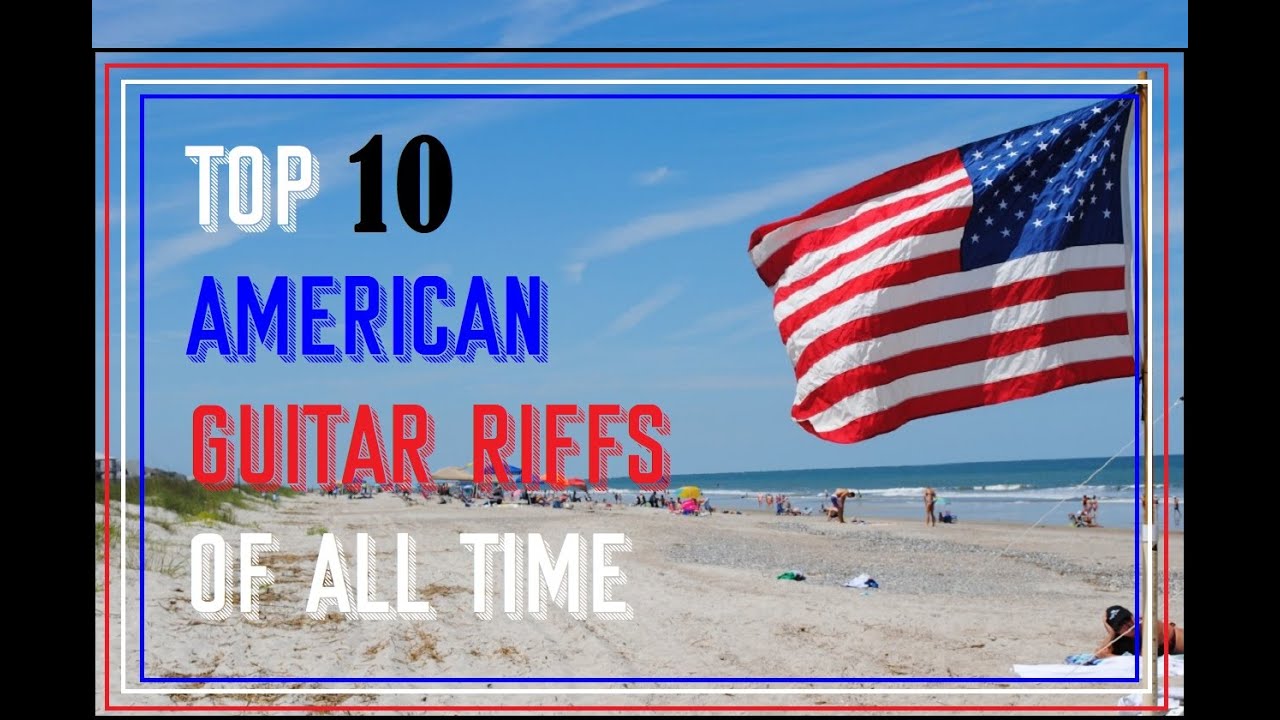 Top 10 Greatest American Guitar Riffs Ever | How To Play Guitar for ...