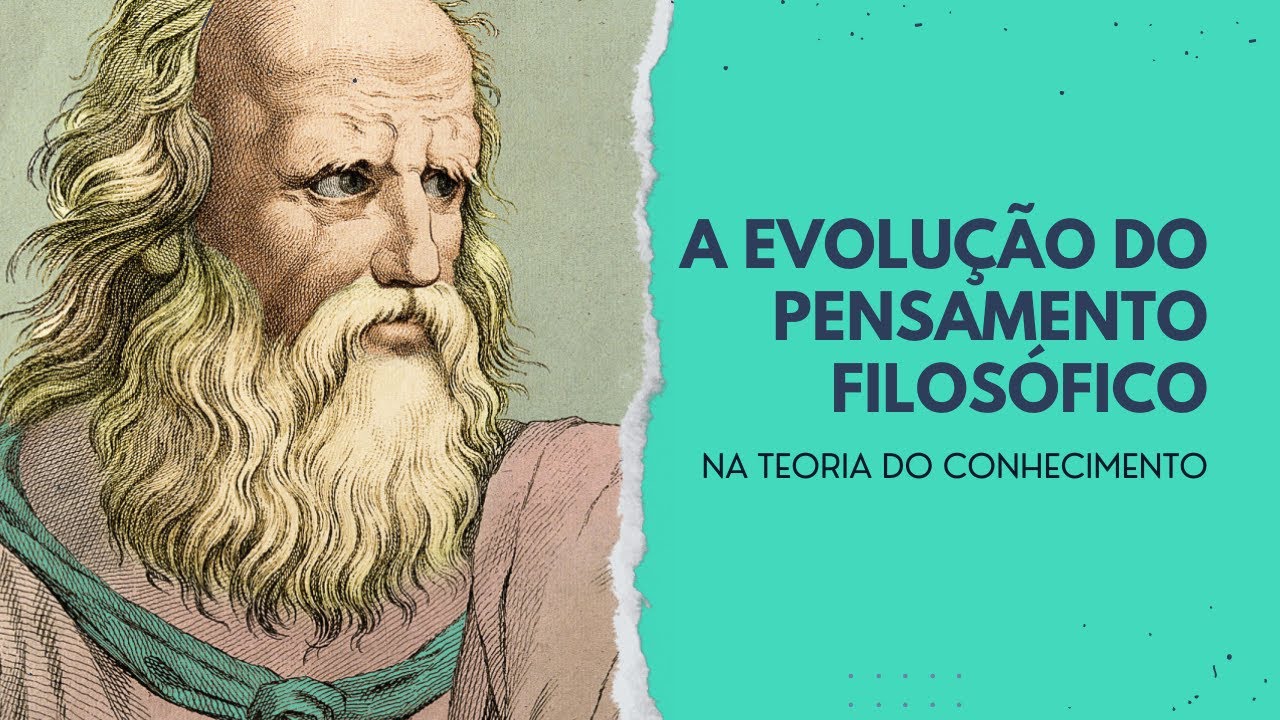A evolução do pensamento filosófico na teoria do conhecimento - YouTube