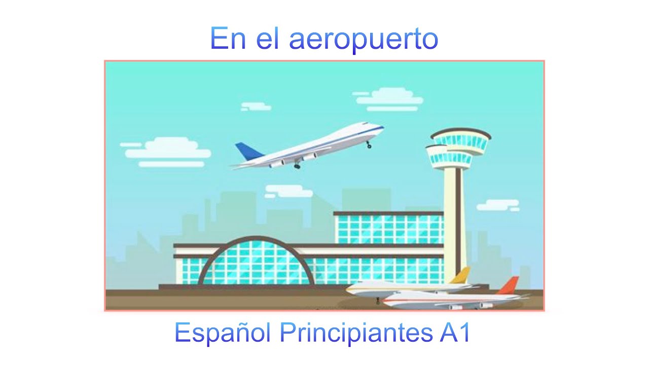 En el aeropuerto, Español Principiantes A1, Vocabulario, Diálogos, ELE ...