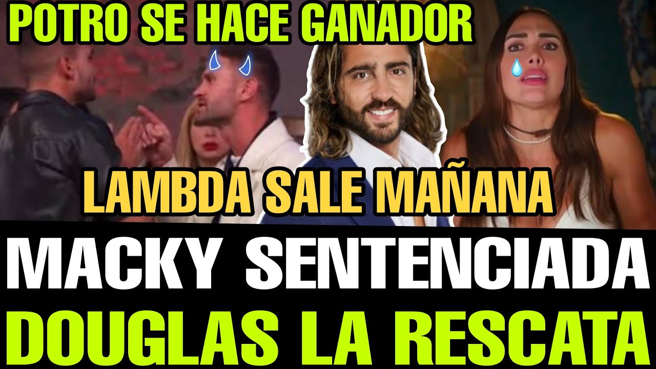 😱 MACKY SENTENCIADA ¿DOUGLAS USA SU JOKER? POTRO SE SALVA Y LAMBDA SALE ...
