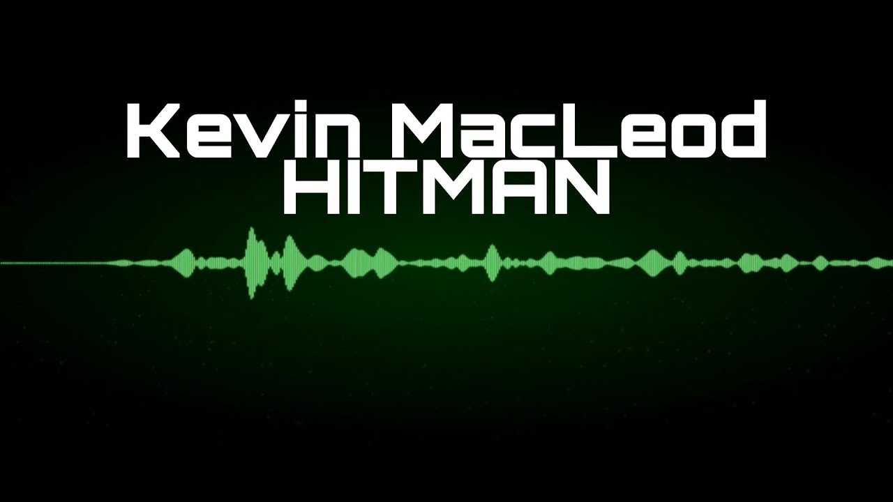 Kevin MacLeod - Hitman - YouTube