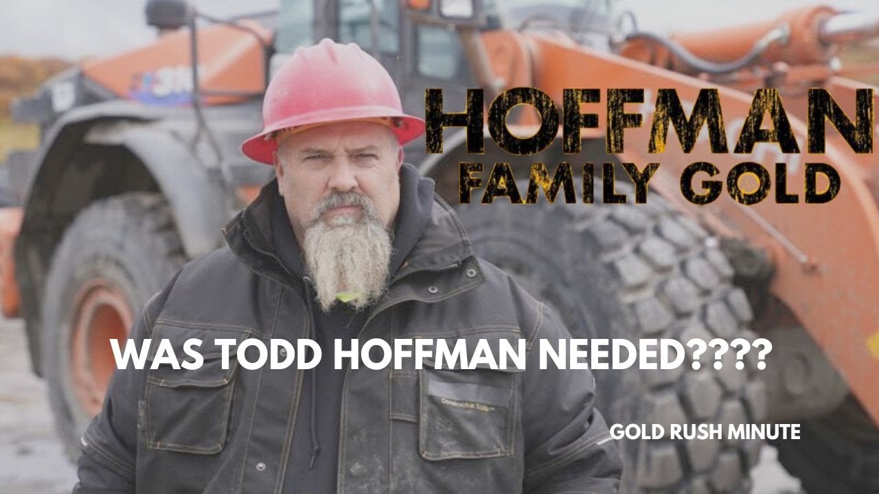 GOLD RUSH: HOFFMAN FAMILY GOLD ~ WAS TODD HOFFMAN NEEDED?? ~ - YouTube