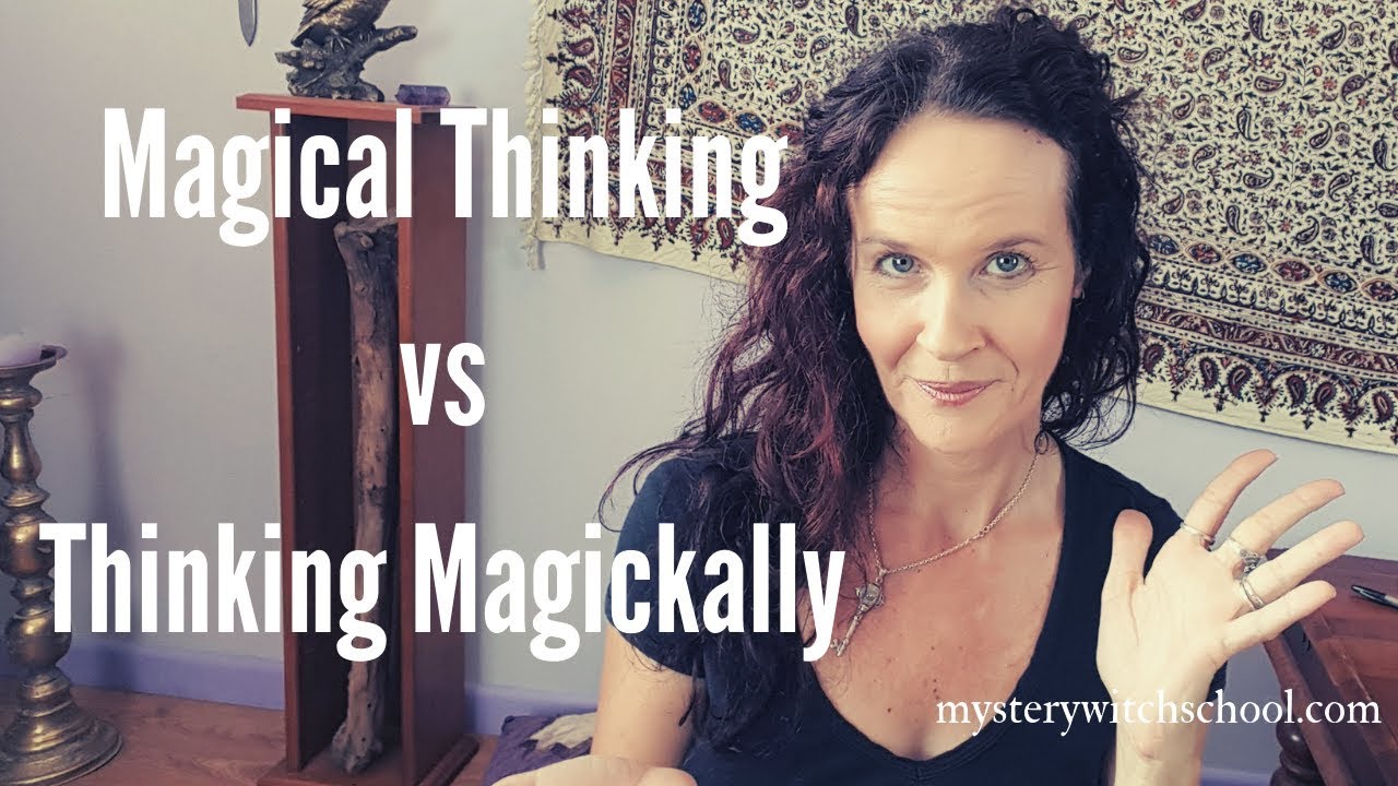 Magical Thinking vs Thinking Magickally - Witchcraft 101 - YouTube