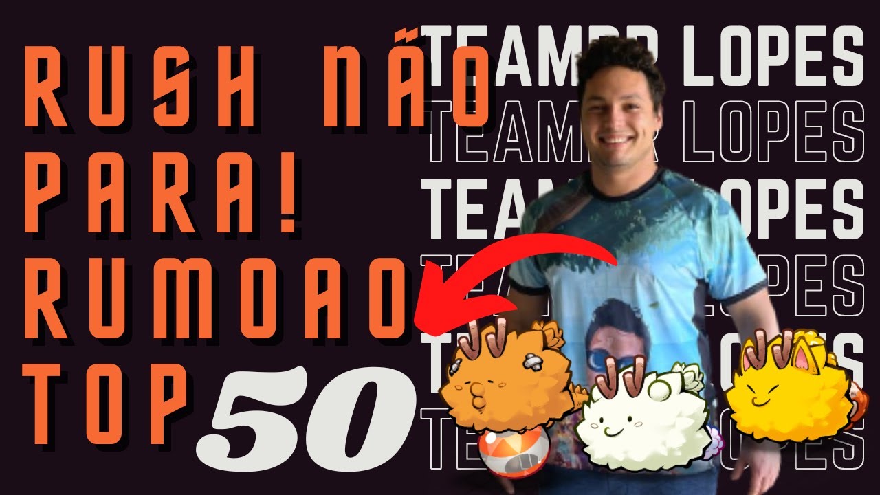 Top Player Axie Infinity Origin Season 1, Rush Não para rumo ao Top 50 ...