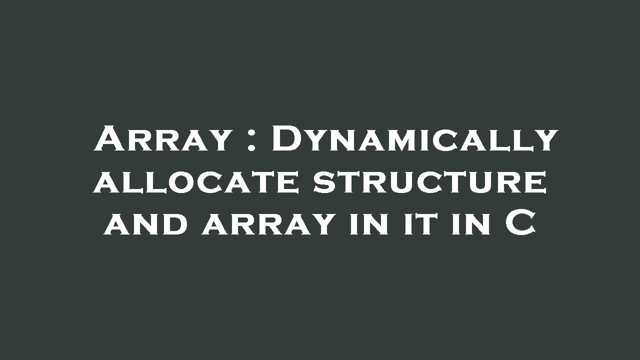 Array Dynamically Allocate Structure And Array In It In C Youtube 9237