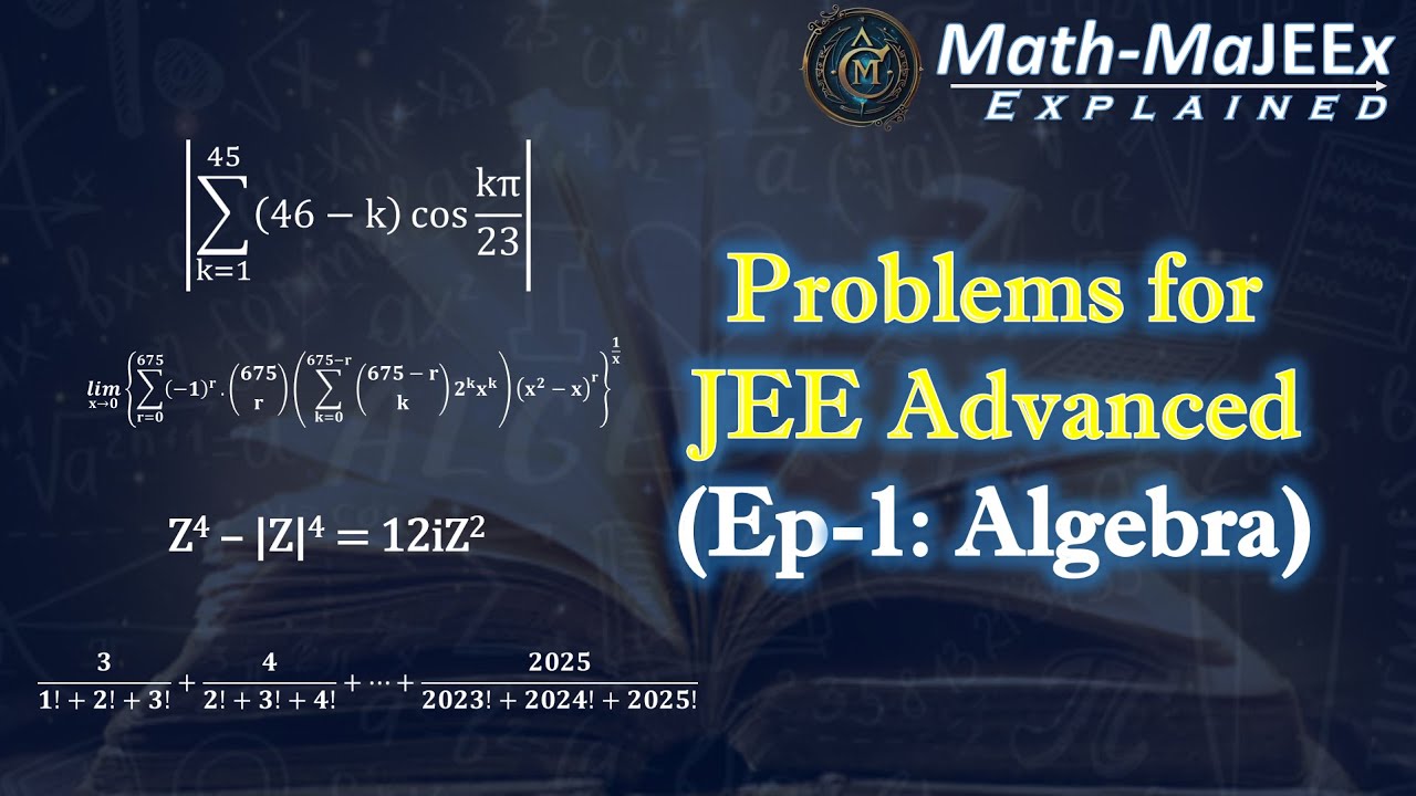 Problems for JEE Advanced | Algebra | JEE Adv. 2025 | Mathemagix JEE ...
