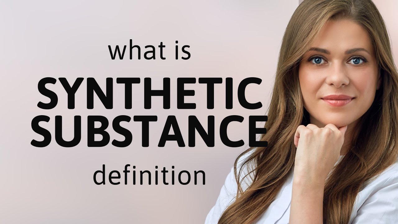 Synthetic substance — what is SYNTHETIC SUBSTANCE definition - YouTube