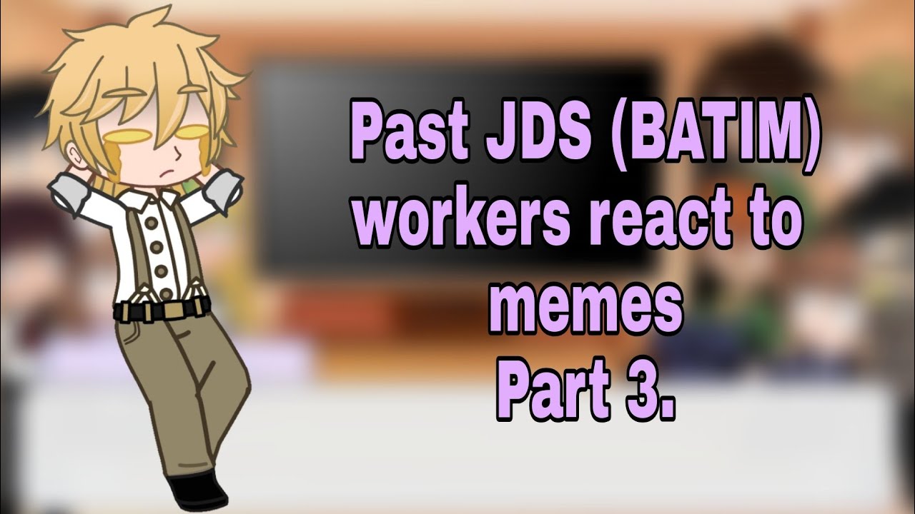 Past JDS (BATIM) workers react to the memes (Part 3) - YouTube