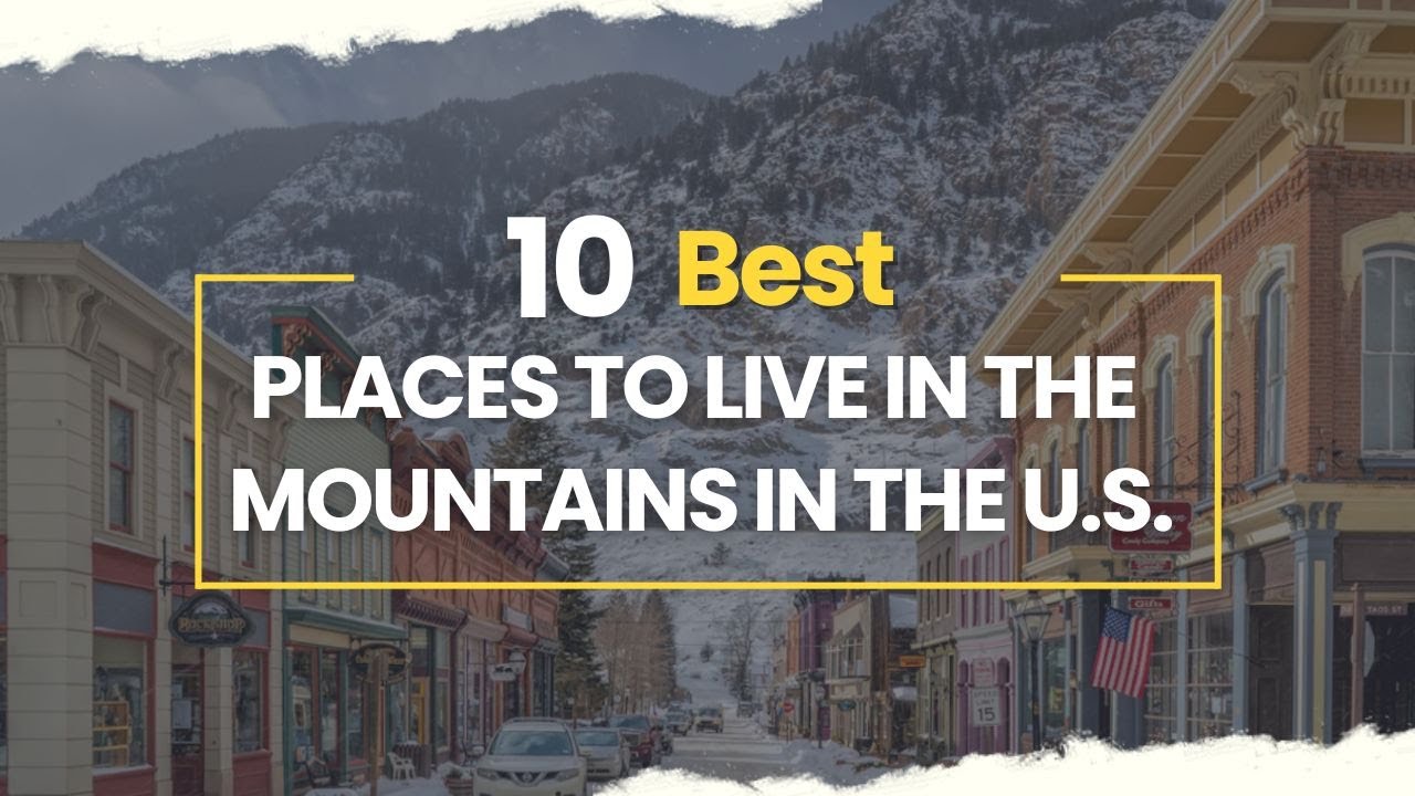 10 Best Places to Live in the Mountains in the United States - YouTube