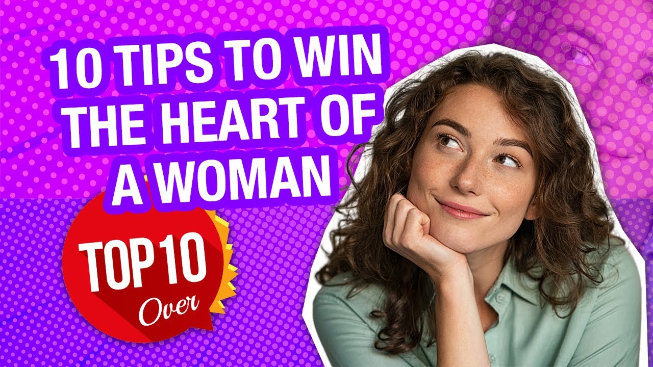 How To Win A Woman's Heart: 10 methods to make girls attracted to you ...
