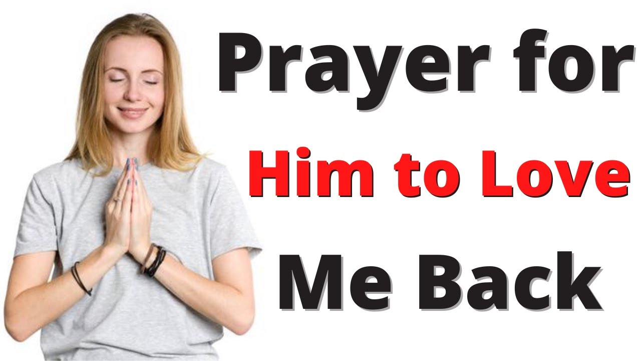Prayer for Him To Love Me Back - YouTube