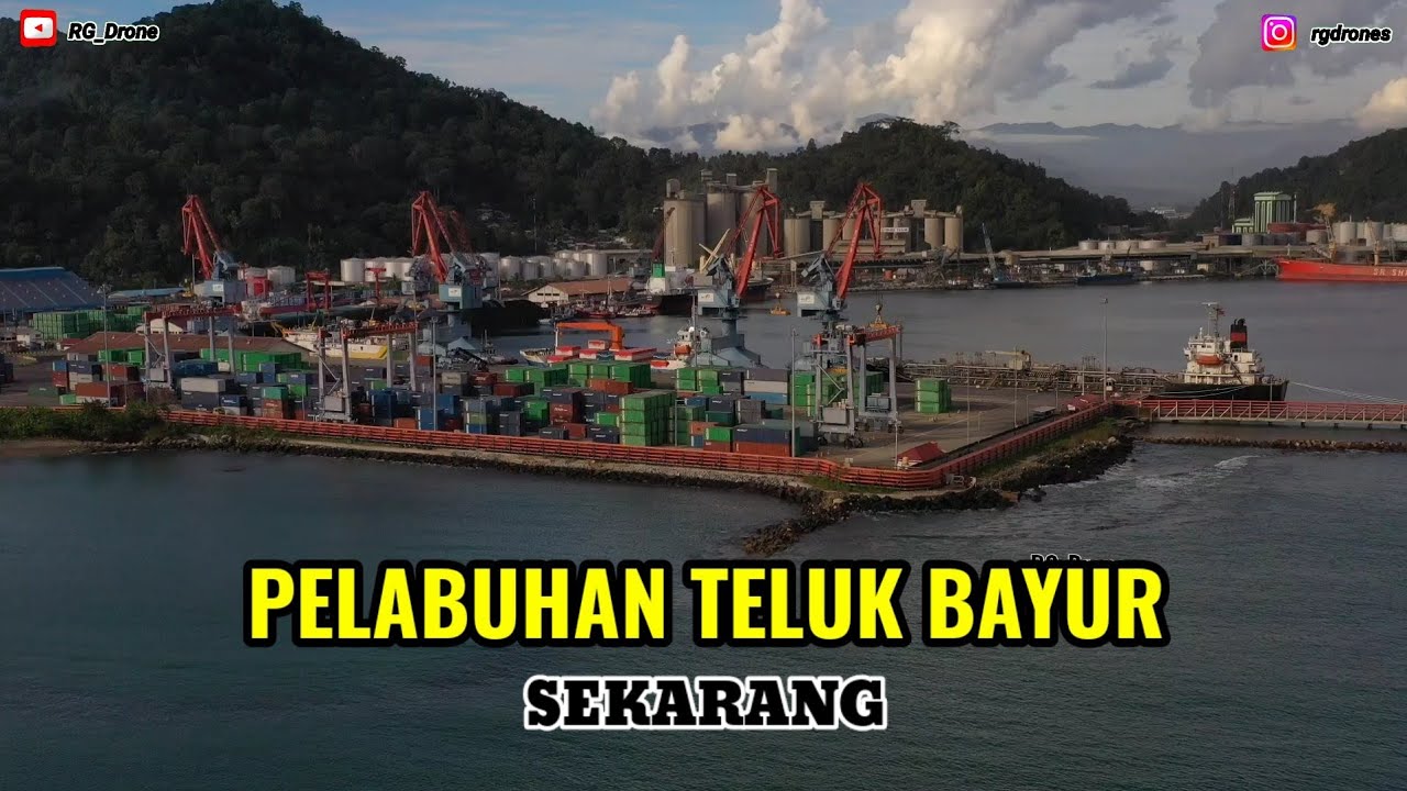 PELABUHAN TELUK BAYUR SEKARANG || RG_Drone - YouTube
