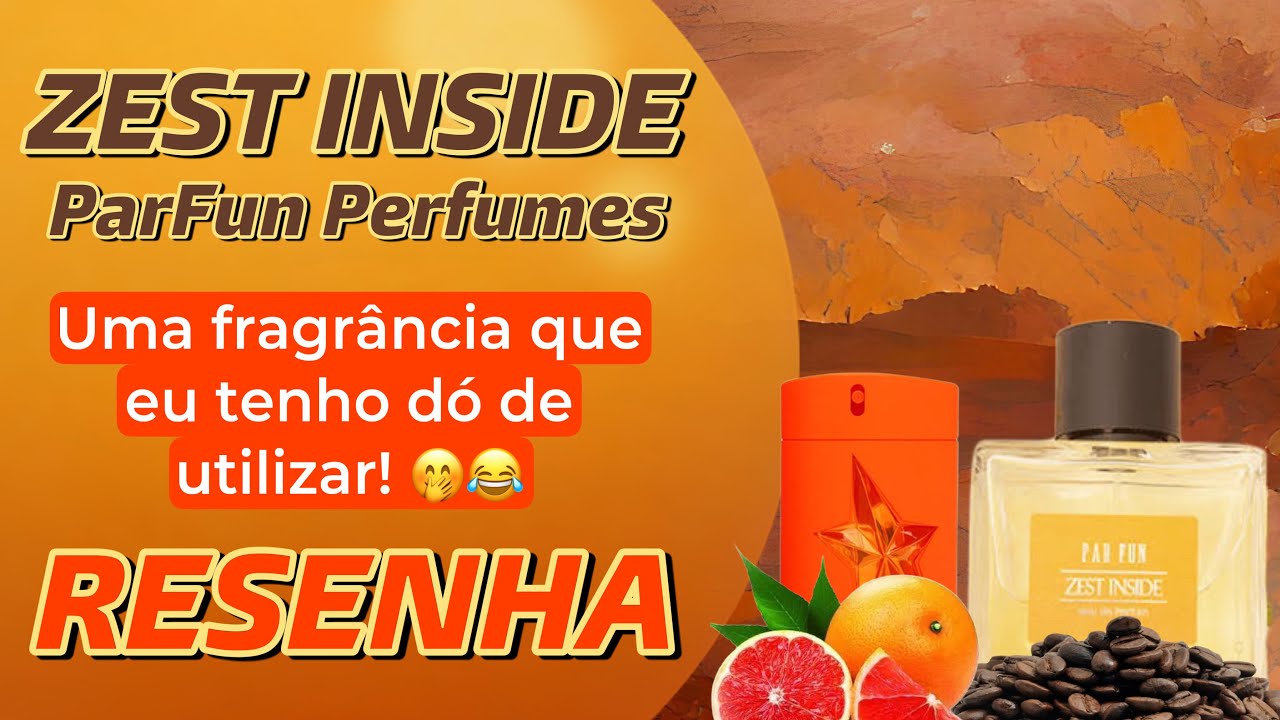 ZEST INSIDE PARFUN PERFUMES - UM PERFUME QUE EU TENHO DÓ DE UTILIZAR ...