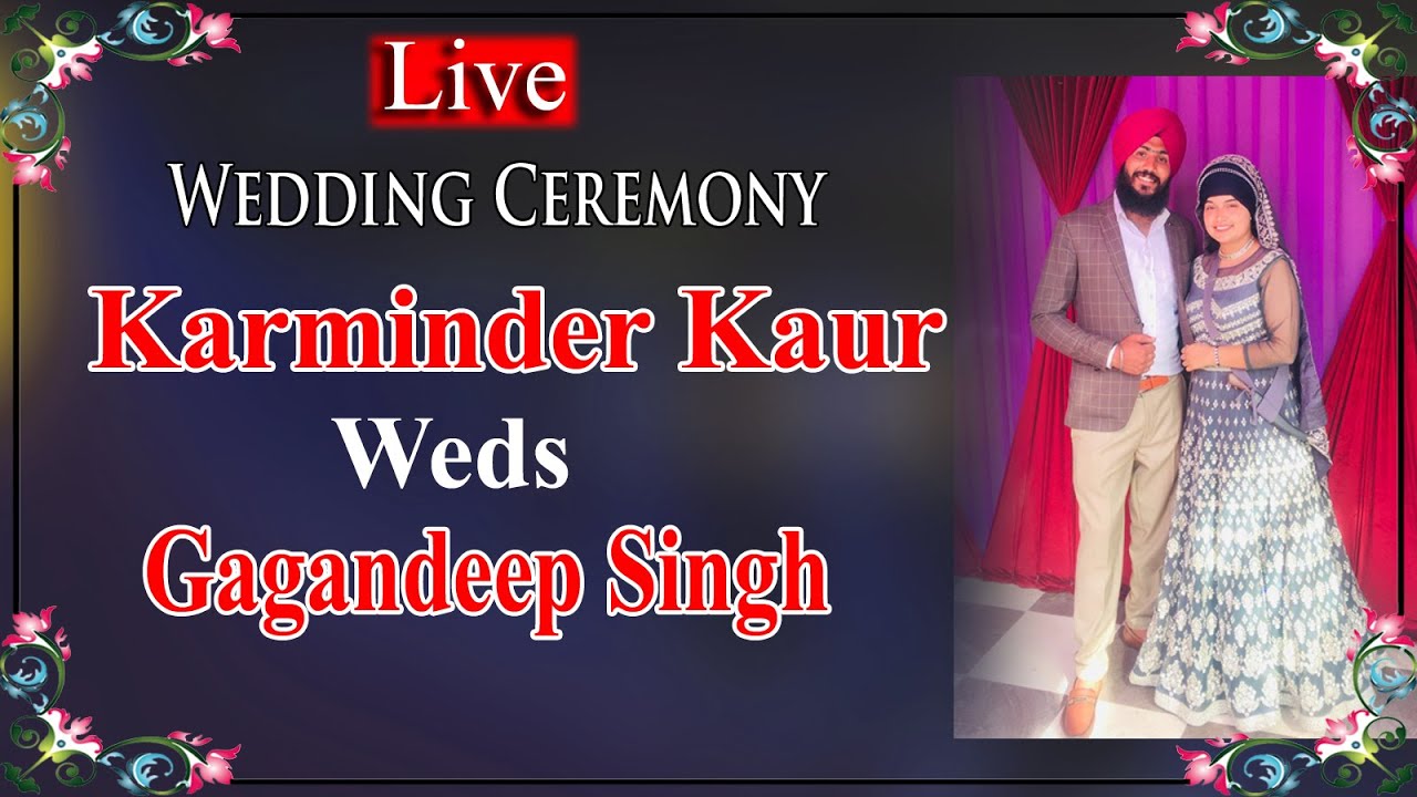 Live Wedding Ceremony Karminder Kaur Weds Gagandeep Singh By Gurjit St Mazara Dingrian - YouTube