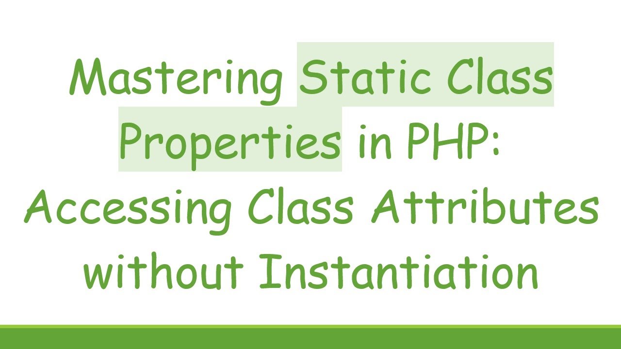 Mastering Static Class Properties In Php Accessing Class Attributes