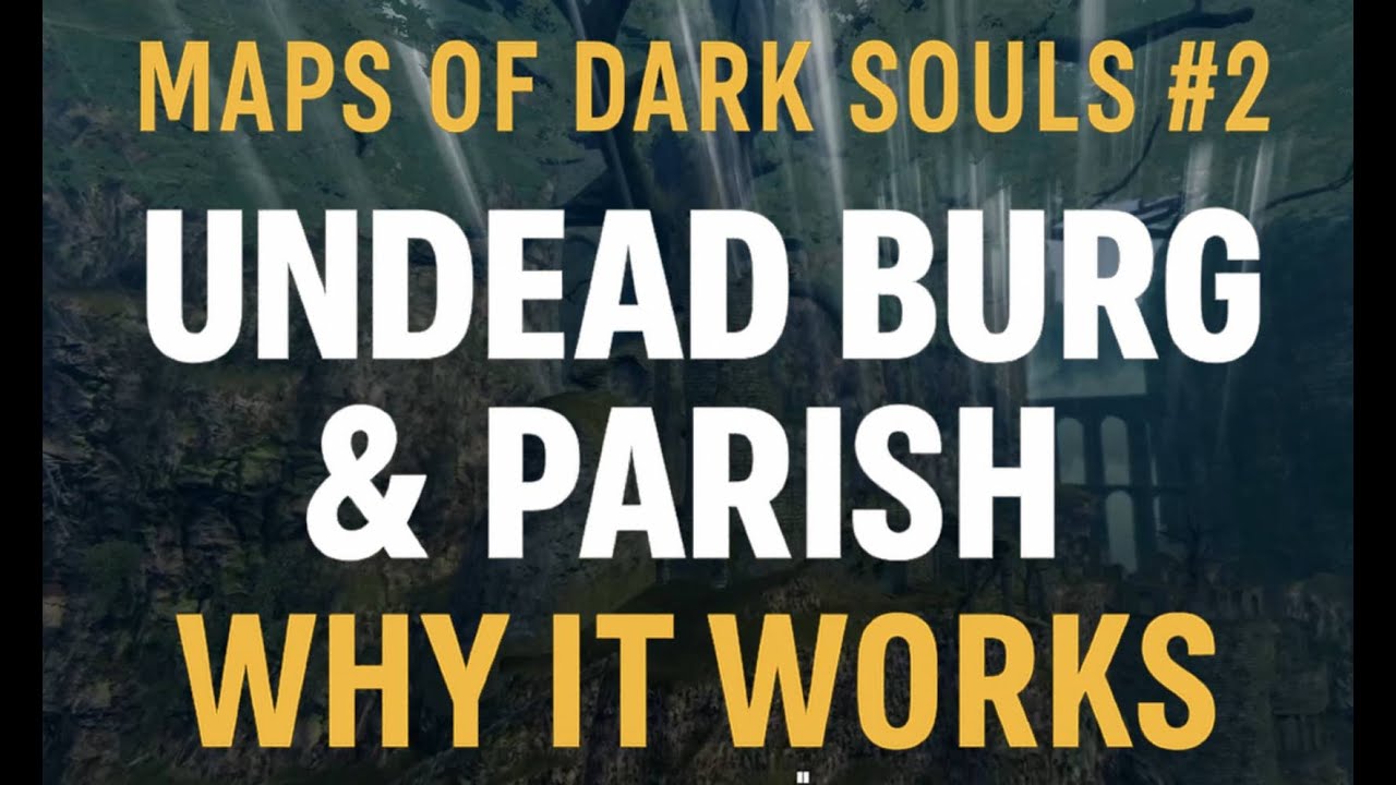 Maps of Dark souls #2 - What Makes Undead Burg & Undead Parish Work ...