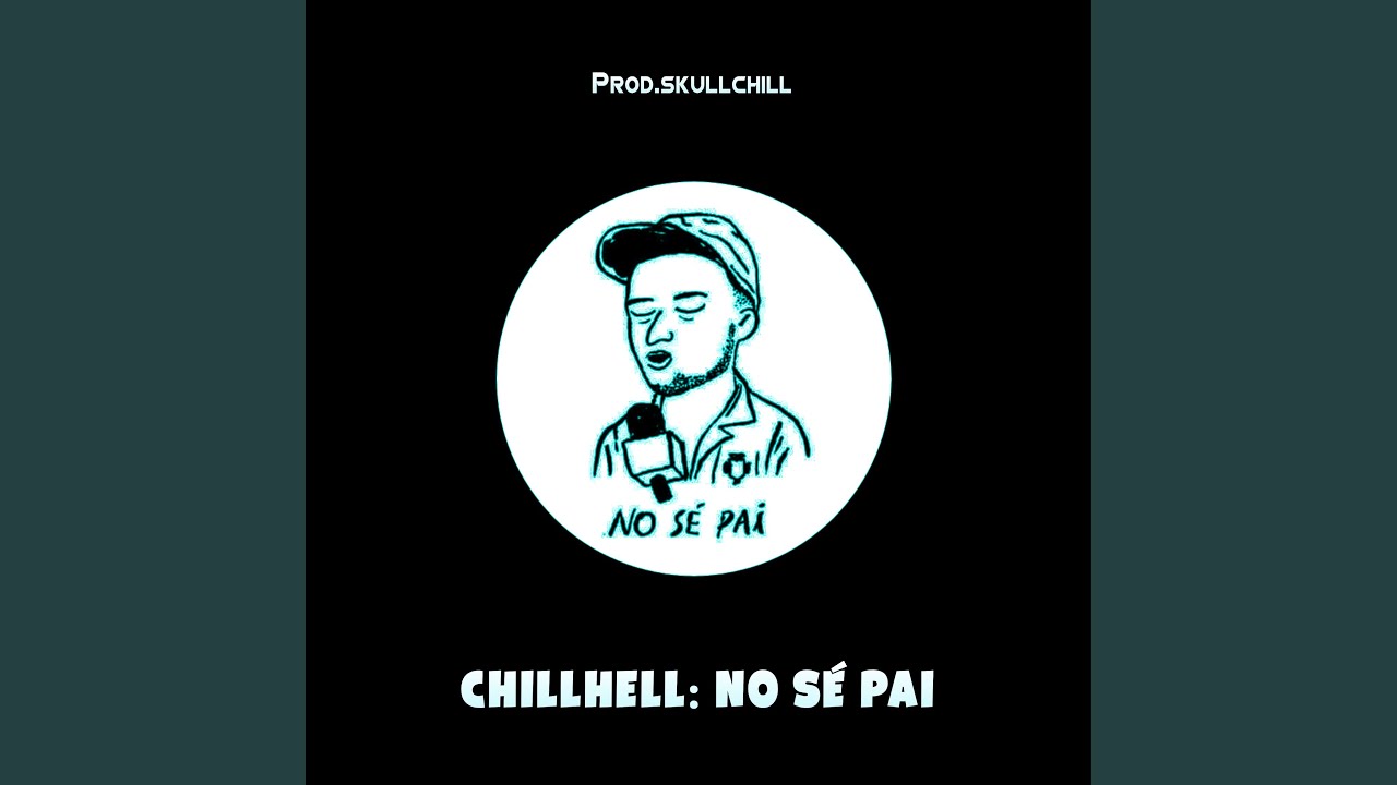 Chillhell: No Sé Pai - YouTube