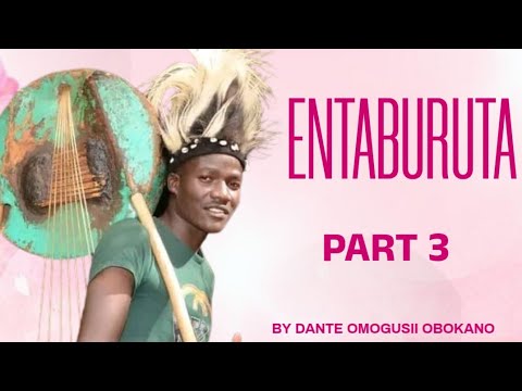 ENTABURUTA PART 3 BY DANTE OMOGUSII OBOKANO Official Song (Video ...