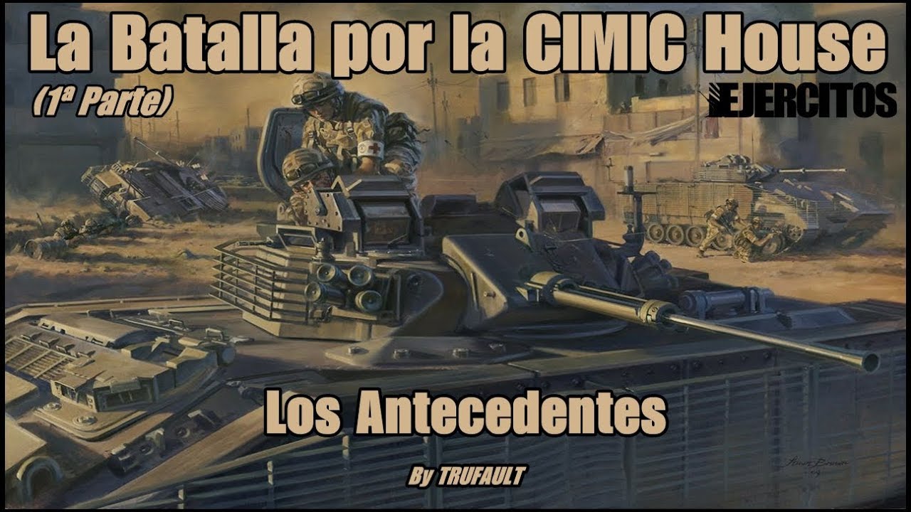 La Batalla por la CIMIC House (Amarah, Irak) (1ª PARTE) [ENG.SUB] By ...