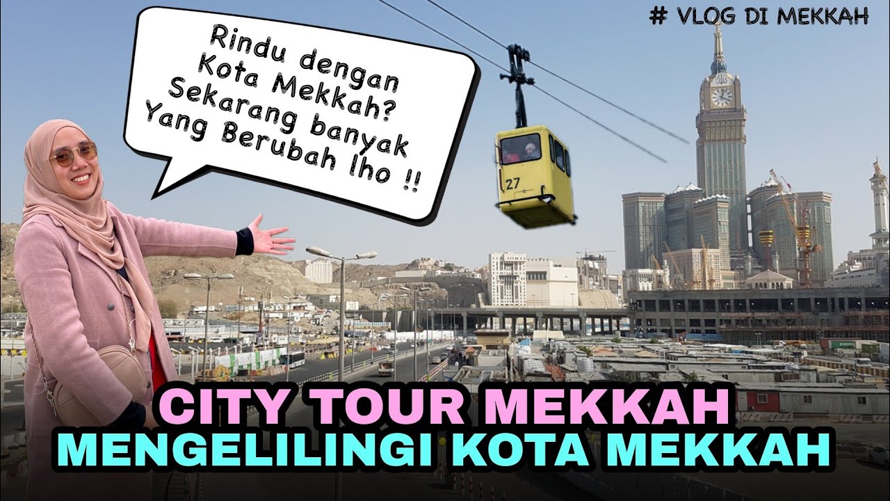 City Tour Mekkah Terbaru | Banyak perubahan di kota Mekkah - YouTube