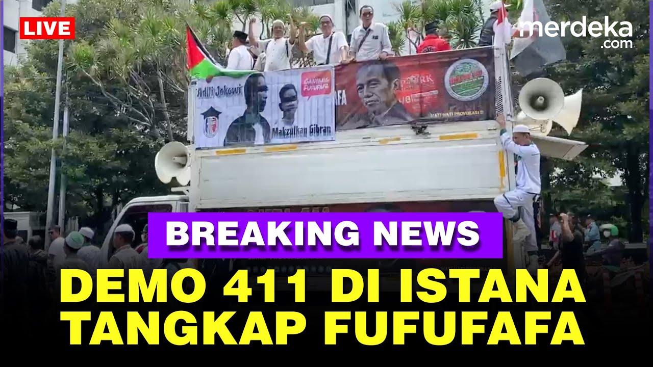 🔴 LIVE - Demo 411 Hari ini di Istana, Serukan Tangkap Fufufafa - YouTube