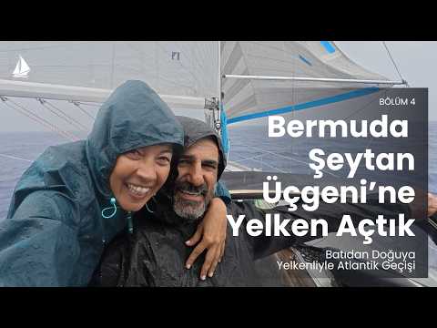 Atlantik Geçişi - Bermuda Şeytan Üçgeni'nde Yelken Açtık