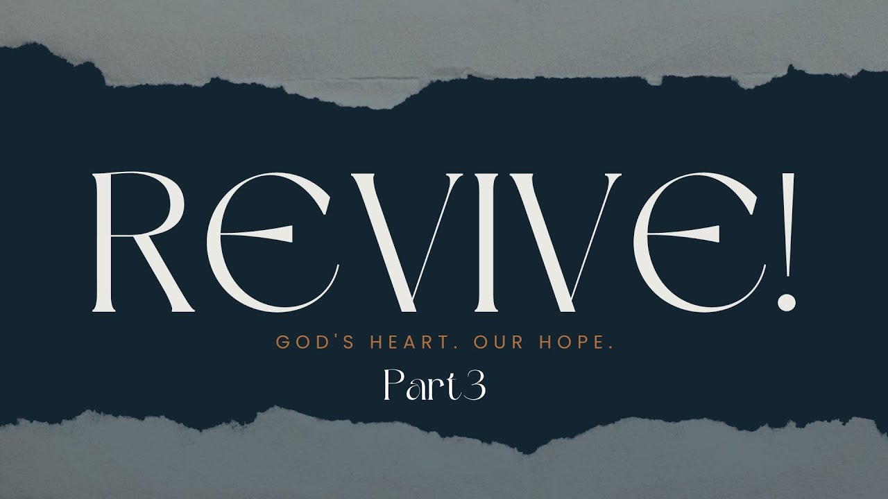 Revive! God's Heart. Our Hope. Part 3 - YouTube