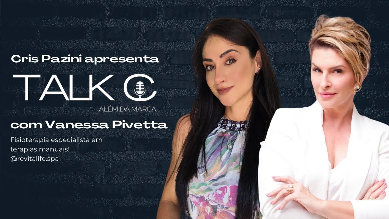 Vanessa Pivetta com Cris Pazini | Podcast Talk C - Além da Marca - YouTube
