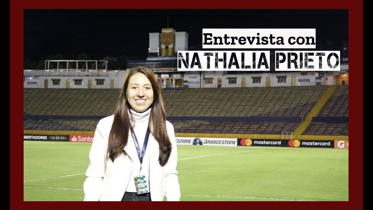 Entrevista con Nathalia Prieto, periodista deportiva colombiana y ...
