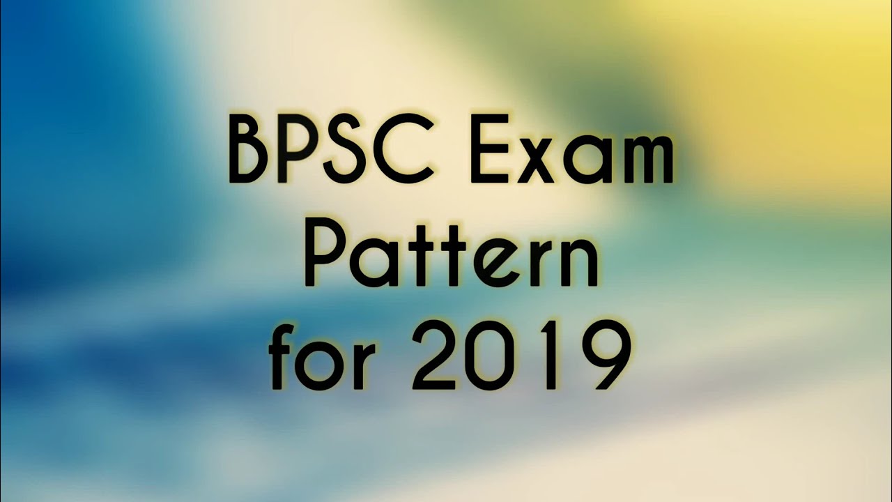 BPSC exam pattern, syllabus, marks distribution and time duration for ...