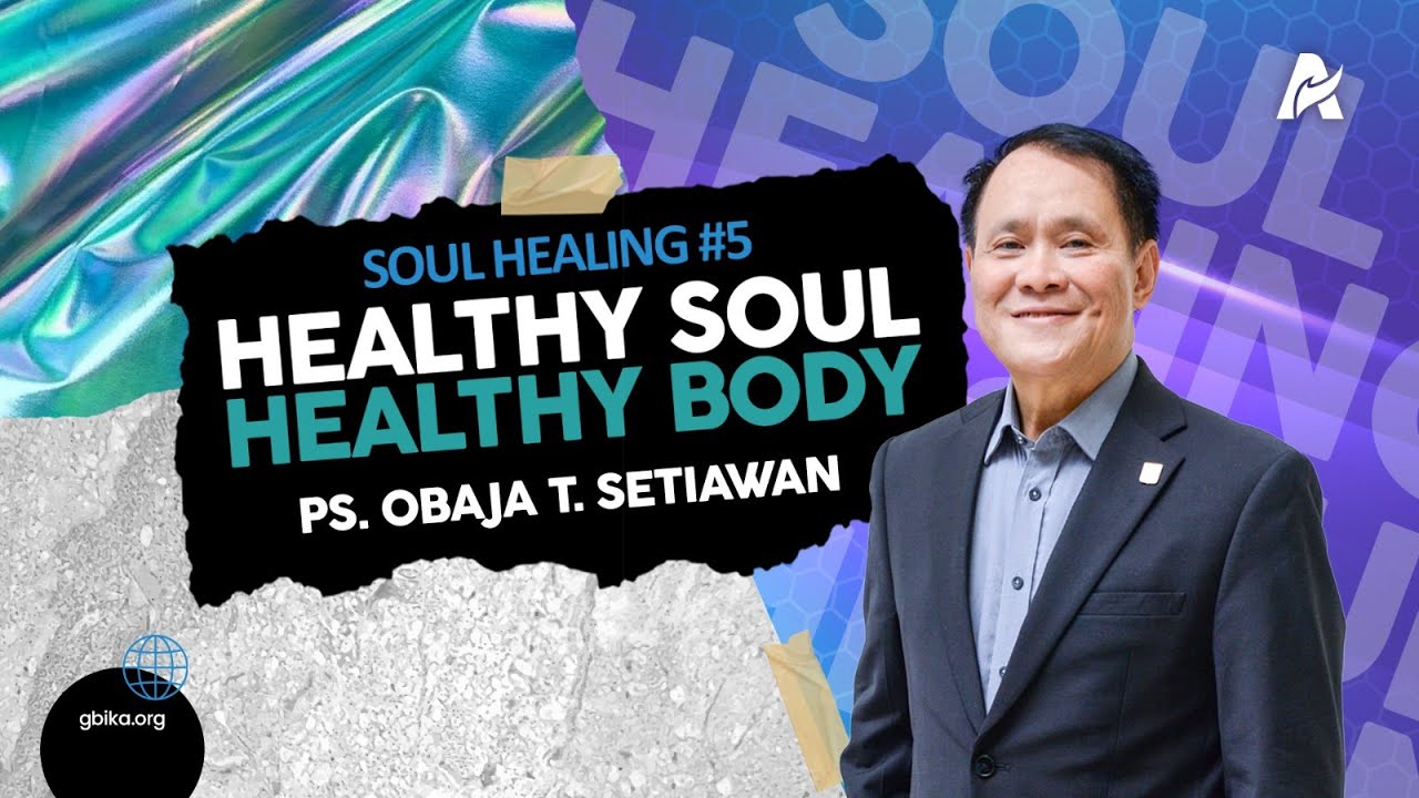 Jiwa Sehat, Tubuh Sehat | Ps. Obaja Tanto Setiawan - YouTube