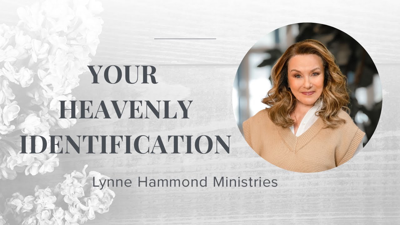 Your Heavenly Identification | Lynne Hammond - YouTube