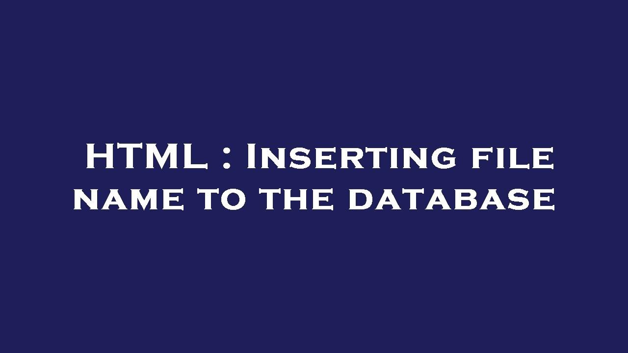 HTML : Inserting file name to the database - YouTube