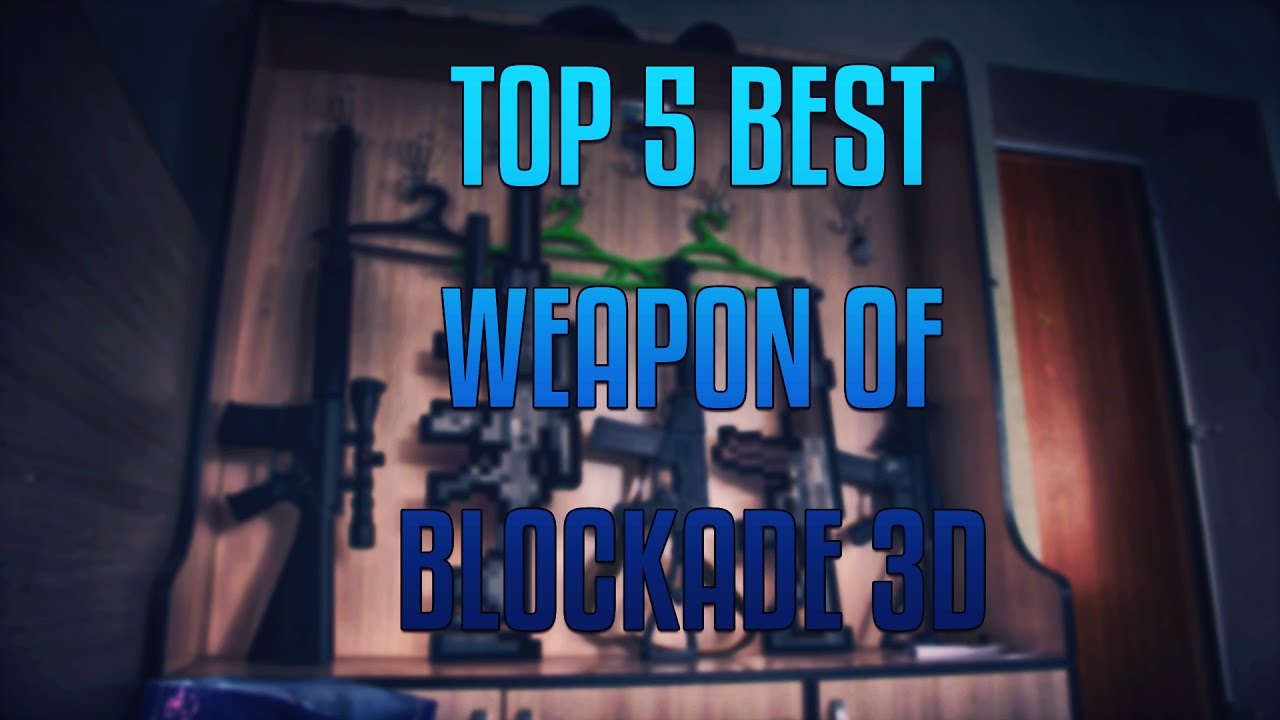 TOP 5 BEST WEAPON OF BLOCKADE 3D 🔫 - YouTube