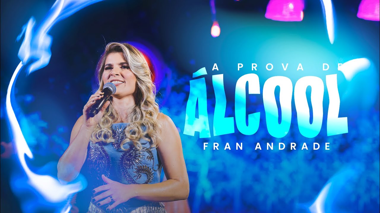 Fran Andrade - A Prova de 4lcooI - YouTube
