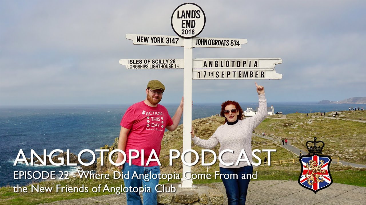 Anglotopia Podcast: Episode 22 - Where Did Anglotopia Come From and the ...