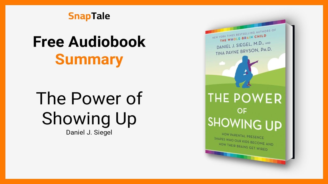 The Power of Showing Up by Daniel J. Siegel: 5 Minute Summary - YouTube