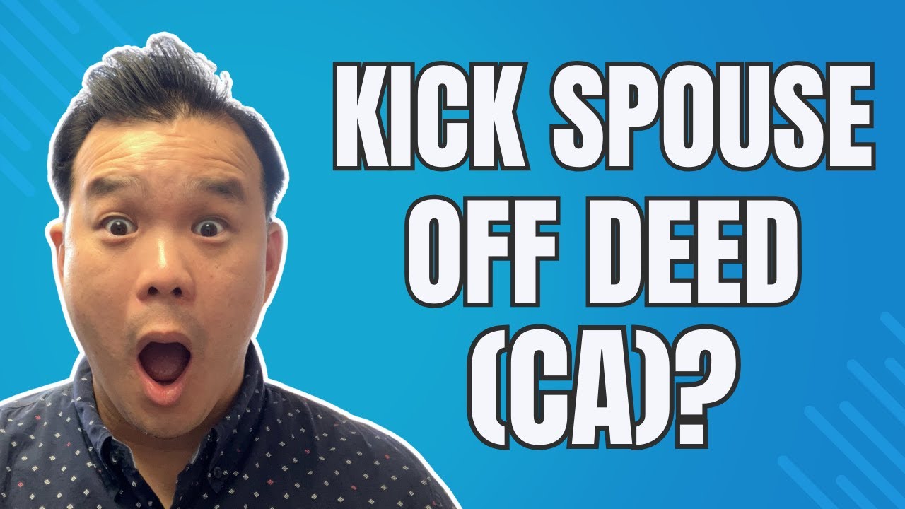 Removing Spouse from Title of Home in California | Step-by-Step Guide ...
