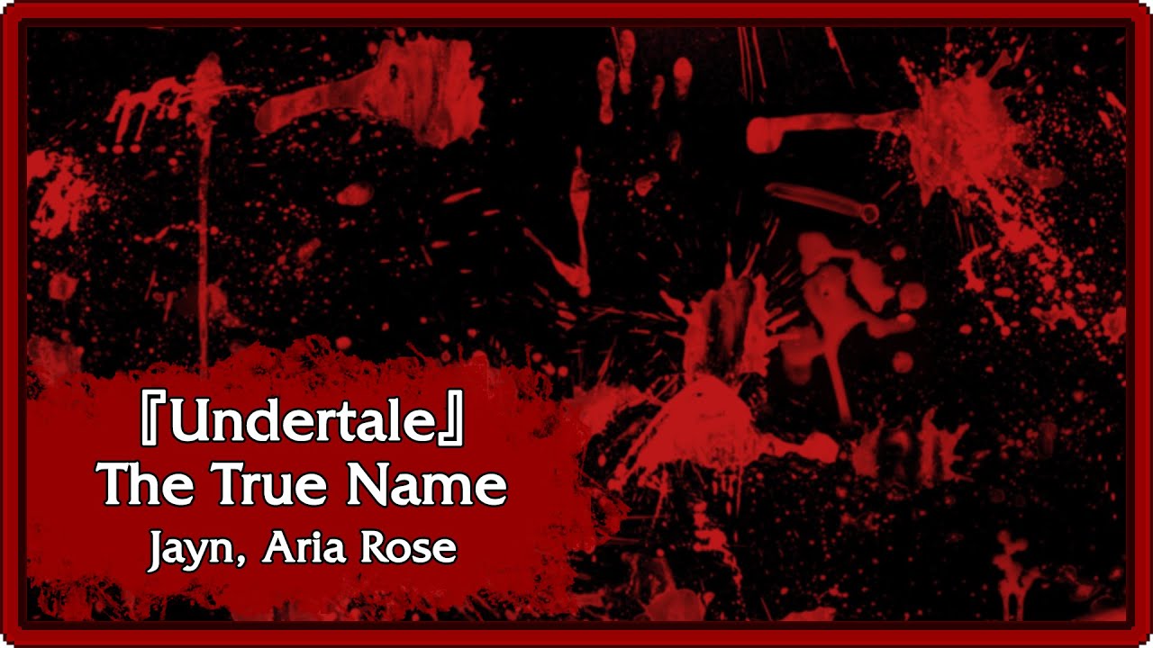 [Undertale] - The True Name - Jayn/Aria Rose - YouTube
