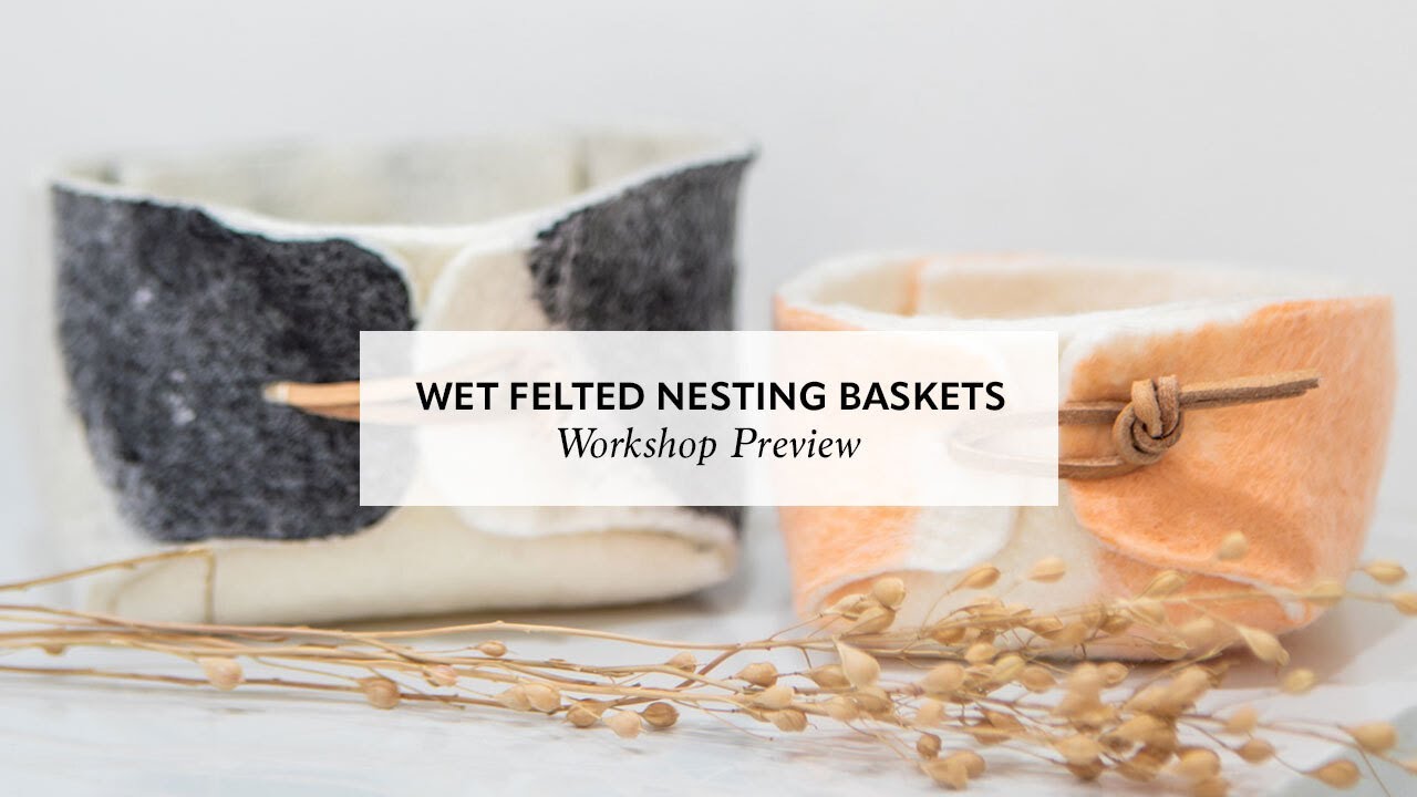 Wet Felted Nesting Basket with Andrea Burnett - YouTube