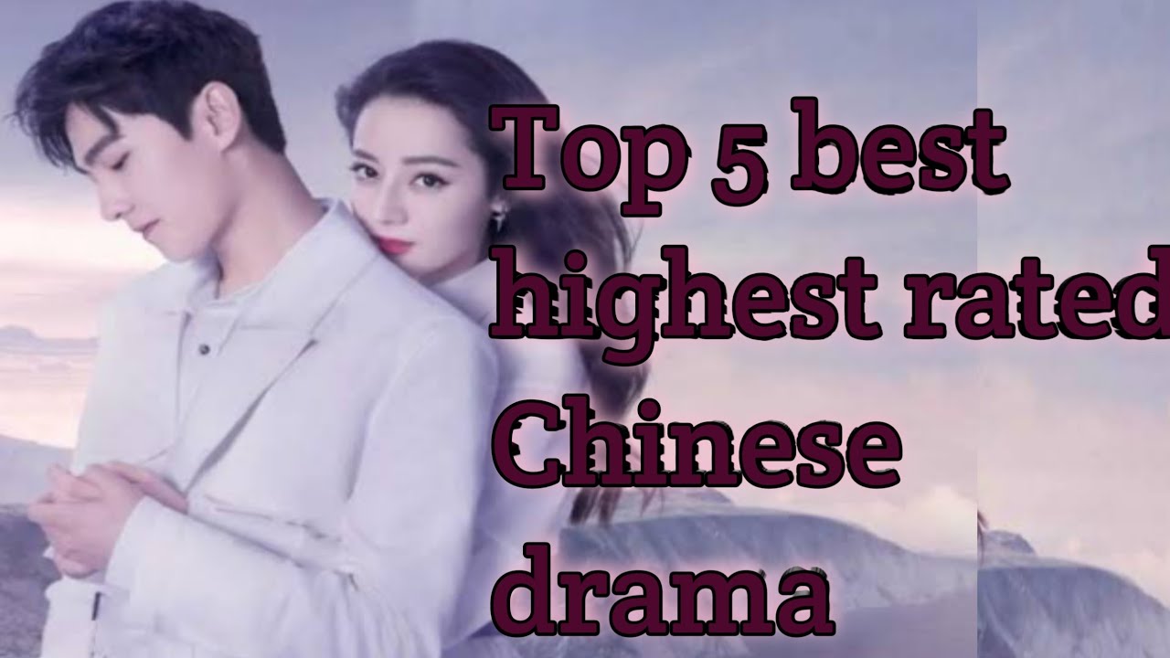 Top 5 Best Chinese Drama highest Rated Chinese Drama YouTube top-5-best-chinese-drama-highest-rated-chinese-drama-youtube