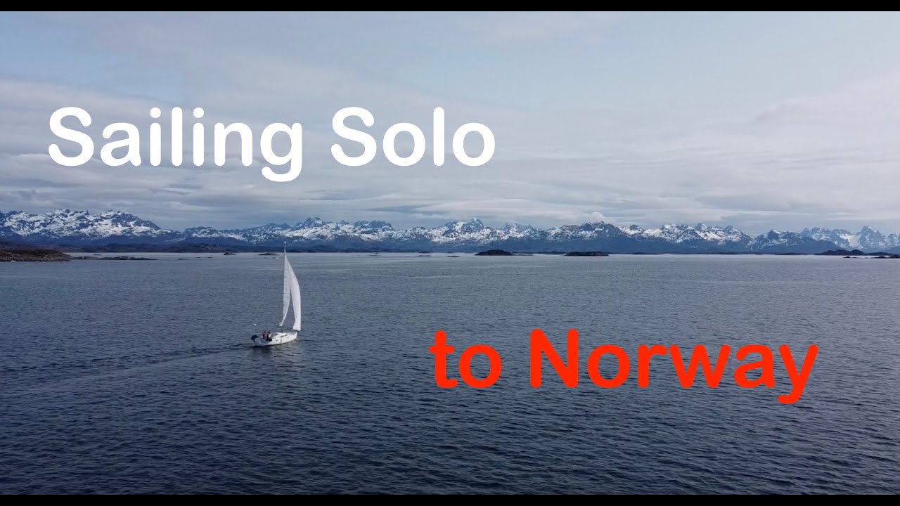 Solo Sailing to Norway - a great adventure on our sailing trip to North ...